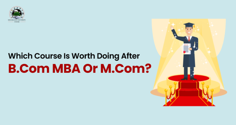 MBA vs MCom: Which Course Is Worth Doing After B.Com ? | Renaissance